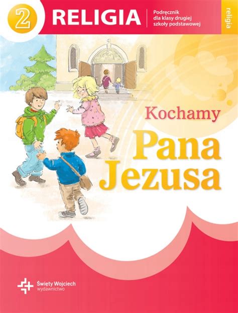 Kochamy Pana Jezusa Katechizm Dla Klasy 2 Szko 11476662865