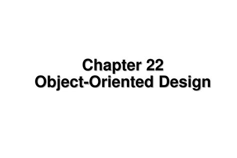 Ppt Chapter 22 Object Oriented Design Powerpoint Presentation Free