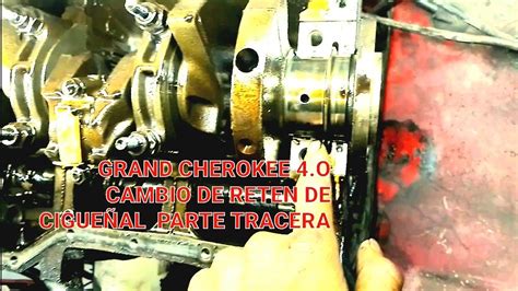 como cambiar reten tracero de cigueñal de grand cherokee 4 0 YouTube
