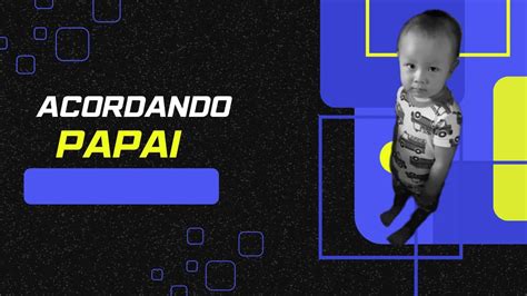 Acordando O Papai Youtube