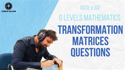 O Level Mathematics Igcse And Gce Transformation Matrices Questions Youtube