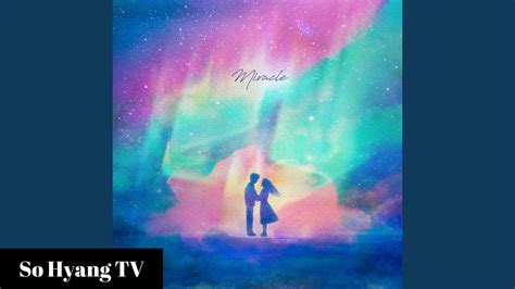 So Hyang 소향 And Min Woo Hyuk 민우혁 Miracle 기적 Youtube Music