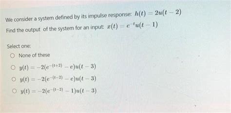 Solved We Consider A System Defined By Its Impulse Response Chegg