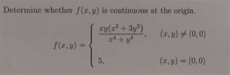 Solved Determine Whether F X Y Is Continuous At The Chegg