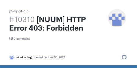 Nuum Error 403 Forbidden · Issue 10310 · Yt Dlpyt Dlp · Github