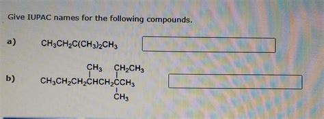 Solved Give IUPAC names for the following compounds. a) | Chegg.com
