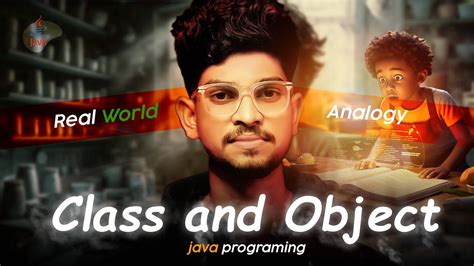 Java Classes And Objects Explained With A Mind Blowing Real World