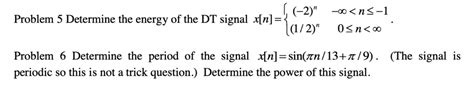 Solved Problem 5 Determine The Energy Of The DT Signal Chegg Com