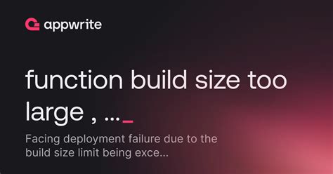 Function Build Size Too Large Causing Deployment To Fail Threads
