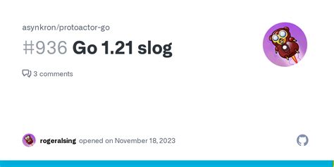 Go 121 Slog · Issue 936 · Asynkronprotoactor Go · Github