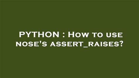 PYTHON How To Use Nose S Assert Raises YouTube