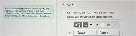 Solved Part Aa Solid Insulating Sphere Has Total Charge Q