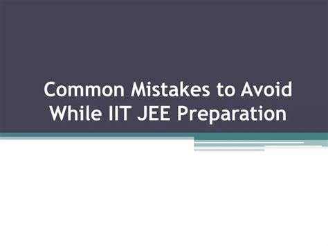 Ppt Common Mistakes To Avoid While Iit Jee Preparation Powerpoint