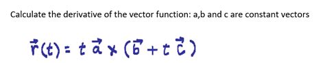 Solved Calculate The Derivative Of The Vector Function A B Chegg