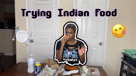 Trying Indian Food For The First Time😋 Youtube