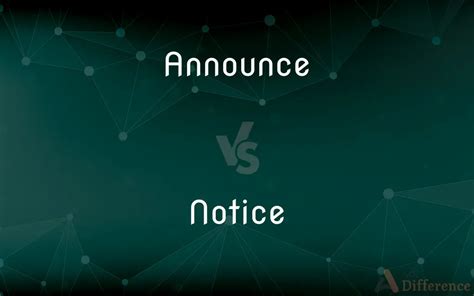 Announce Vs Notice — Whats The Difference