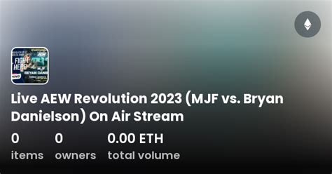 Live Aew Revolution 2023 Mjf Vs Bryan Danielson On Air Stream
