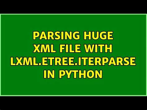 Parsing Huge Xml File With Lxml Etree Iterparse In Python YouTube