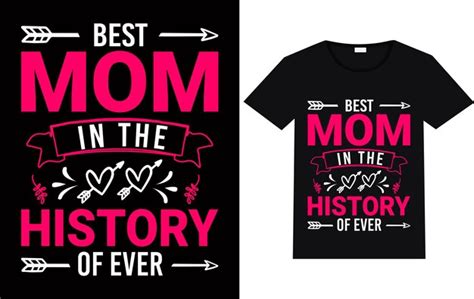 Premium Vector Best Mom In The History Of Ever T Shirt Design Vector