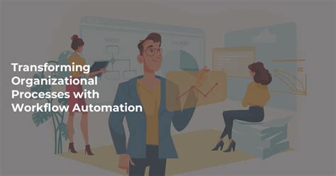 Transforming Organizational Processes With Workflow Automation