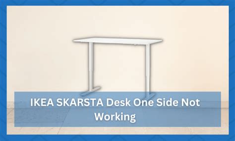 IKEA Skarsta Desk One Side Not Working 8 Solutions IKEA Product
