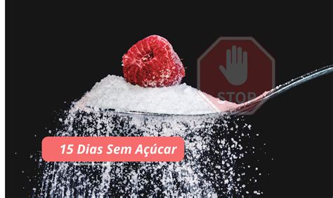 15 Dias Sem Açúcar Os Benefícios Surpreendentes Para A Sua Saúde