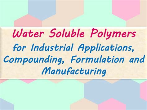 Water Soluble Polymers For Industrial Applications Compounding