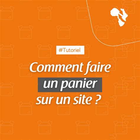 Le blog Guide pour les débutants n Comment faire un panier