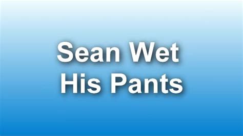 Sean Wet His Pantsmp4