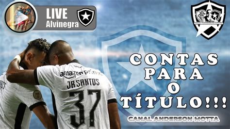 Live Alvinegra Raiz O Que O Botafogo Precisa Para Ser CampeÃo