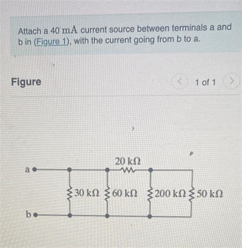 Solved Attach A 40 Ma Current Source Between Terminals A And