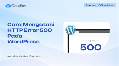 Cara Mengatasi Error 500 Pada Wordpress Idcloudhost