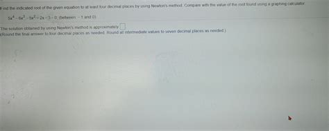 Solved Find The Indicated Root Of The Given Equation To At Chegg