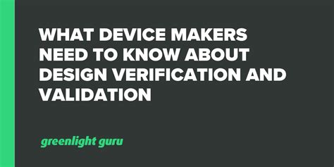 What Device Makers Need To Know About Design Verification And Validation