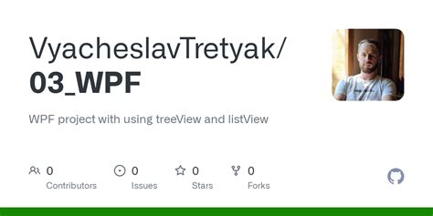 GitHub VyacheslavTretyak 03 WPF WPF Project With Using TreeView And ListView