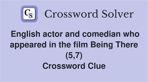English Actor And Comedian Who Appeared In The Film Being There Crossword Clue Answers
