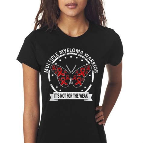 Awesome Multiple Myeloma Warrior Its Not For The Weak Shirt