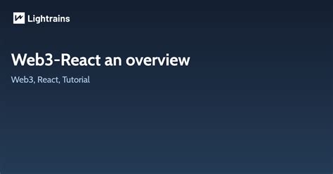 Web3 React An Overview Lightrains