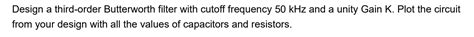 Solved Design A Third Order Butterworth Filter With Cutoff