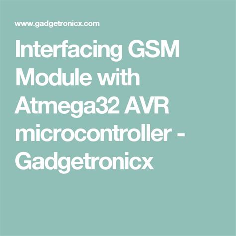 Interfacing GSM Module With Atmega32 AVR Microcontroller Gadgetronicx