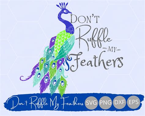 Dont Ruffle My Feathers Peacock Svg Cut File Peacock Shirt Design