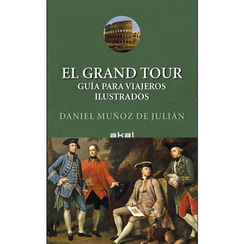 El Grand Tour Gu A Para Viajeros Ilustrados Tapa Dura Historia