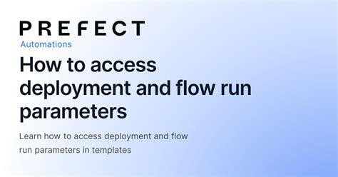 How To Access Deployment And Flow Run Parameters Prefect