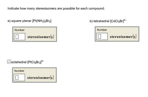 Solved Indicate How Many Stereoisomers Are Possible For Each