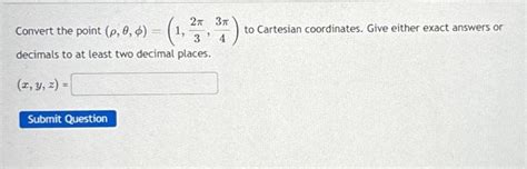 Solved Convert the point ρ θ ϕ 1 32π 43π to Cartesian Chegg com