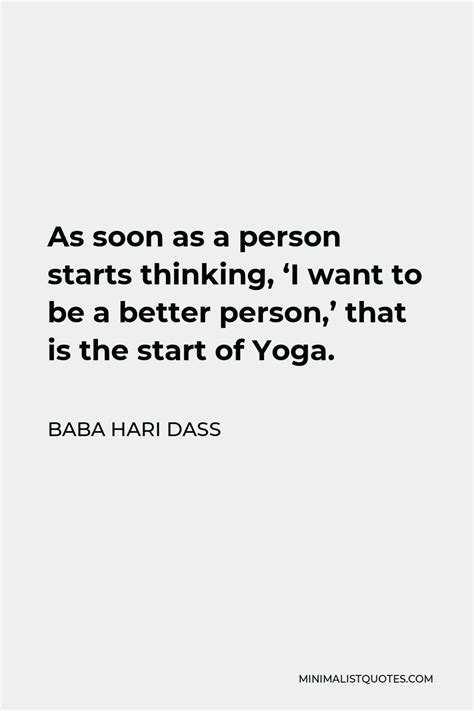 Baba Hari Dass Quote As Soon As A Person Starts Thinking I Want To