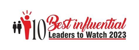 10 Best Influential Leaders To Watch 2023 Corporate Leaders Magazine
