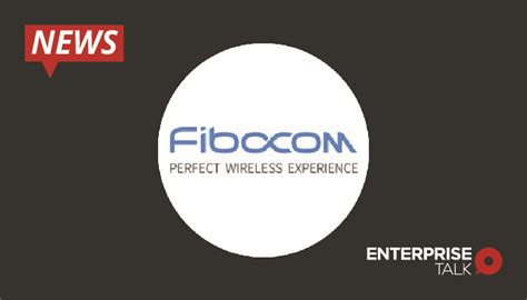 Fibocom Introduces Pioneering Opencpu Solution For 5g Fwa Built With