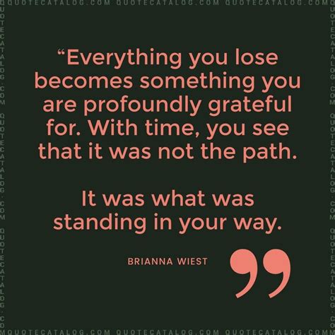 Brianna Wiest Quote Everything You Lose Becomes Something Yo