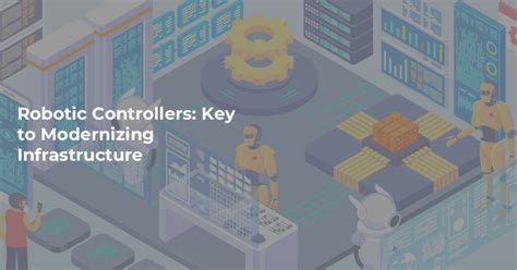 Robotic Controllers Key To Modernizing Infrastructure